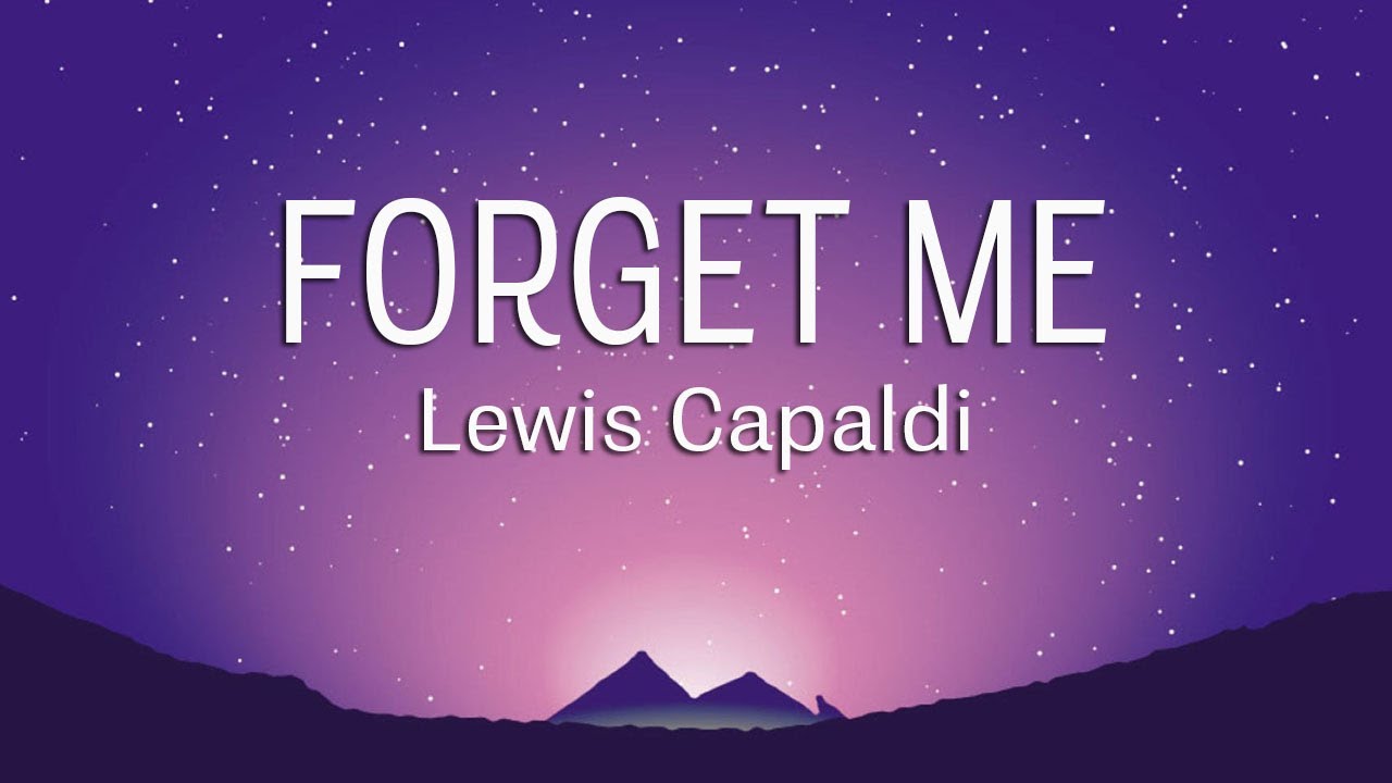 Lewis Capaldi - Forget Me (Lyrics) - YouTube