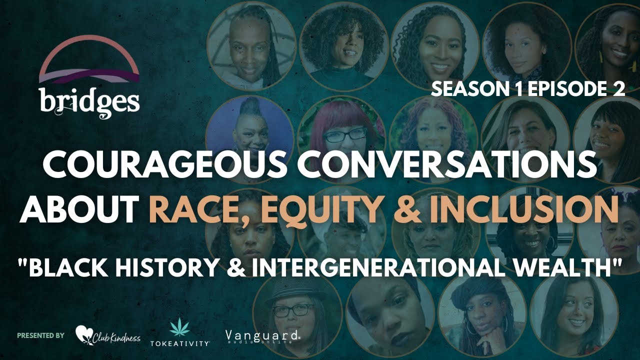 BRIDGES SEASON 1 - Episode 2 "Black History & Intergenerational Wealth" - YouTube