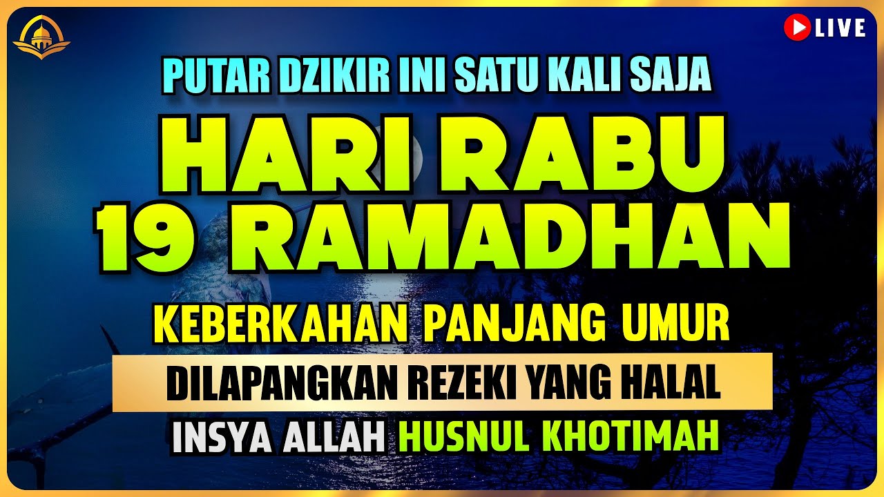 DZIKIR HARI RABU 19 RAMADHAN | DZIKIR PEMBUKA PINTU REZEKI, DOA PENARIK ...