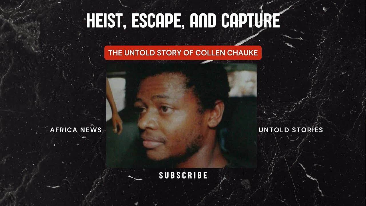 Heist, Escape, and Capture The Untold Story of Collen Chauke - YouTube
