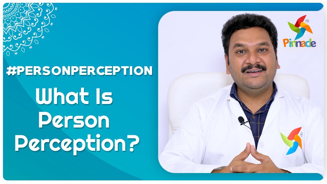 #PersonPerception - What Is Person Perception ? - | Pinnacle Blooms ...