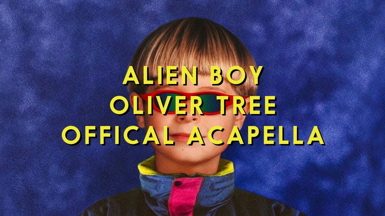 Alien Boy Oliver Tree | Official Acapella (Vocals Only) - YouTube