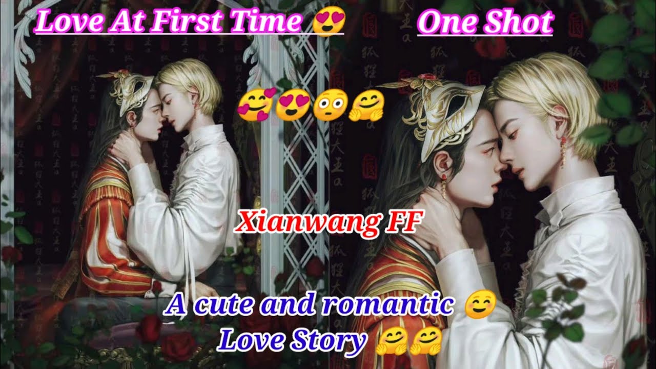 Xianwang One Shot FF || Love At First Time 🌺 || One Shot || Xianwang ...