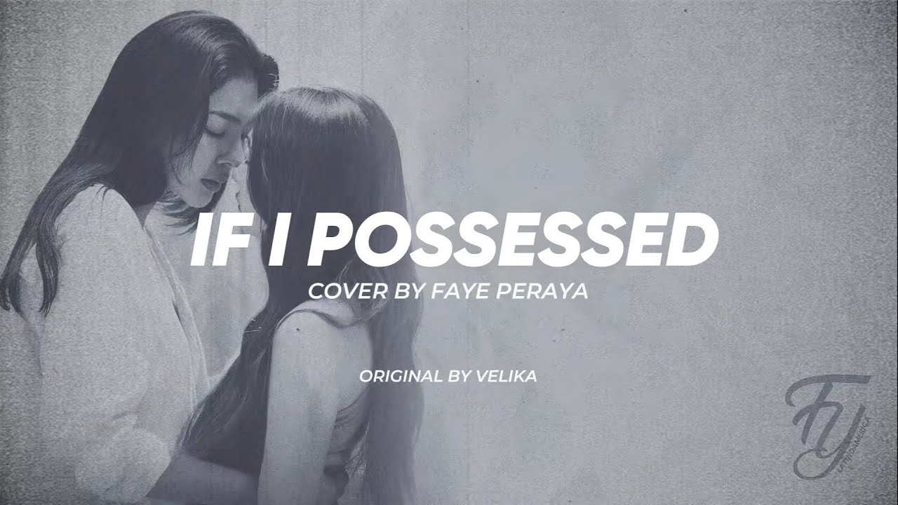 If I Possessed cover by Faye Peraya- Original by Velika - YouTube Music