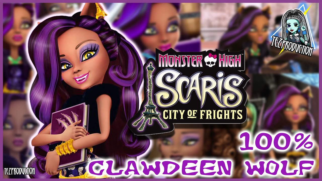 MONSTER HIGH MOMENTS de CLAWDEEN WOLF : SCARIS City of Frights - YouTube