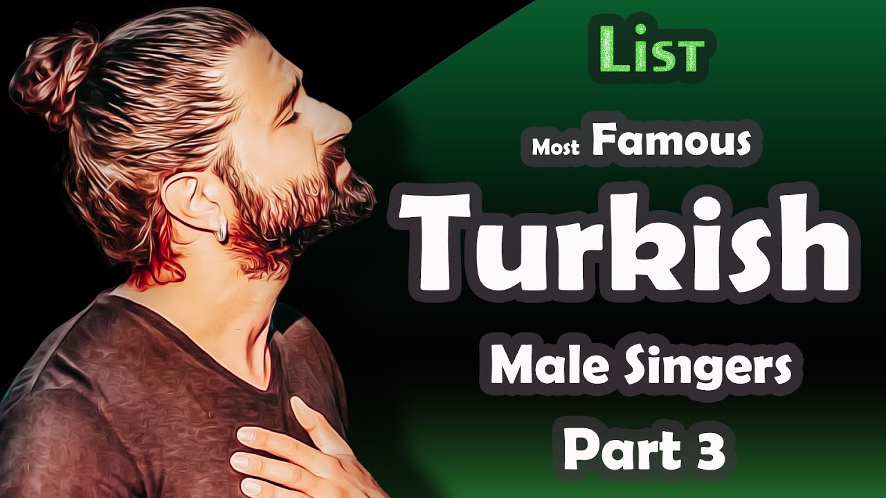 List, The Most Famous Turkish male Singers part 3 - YouTube