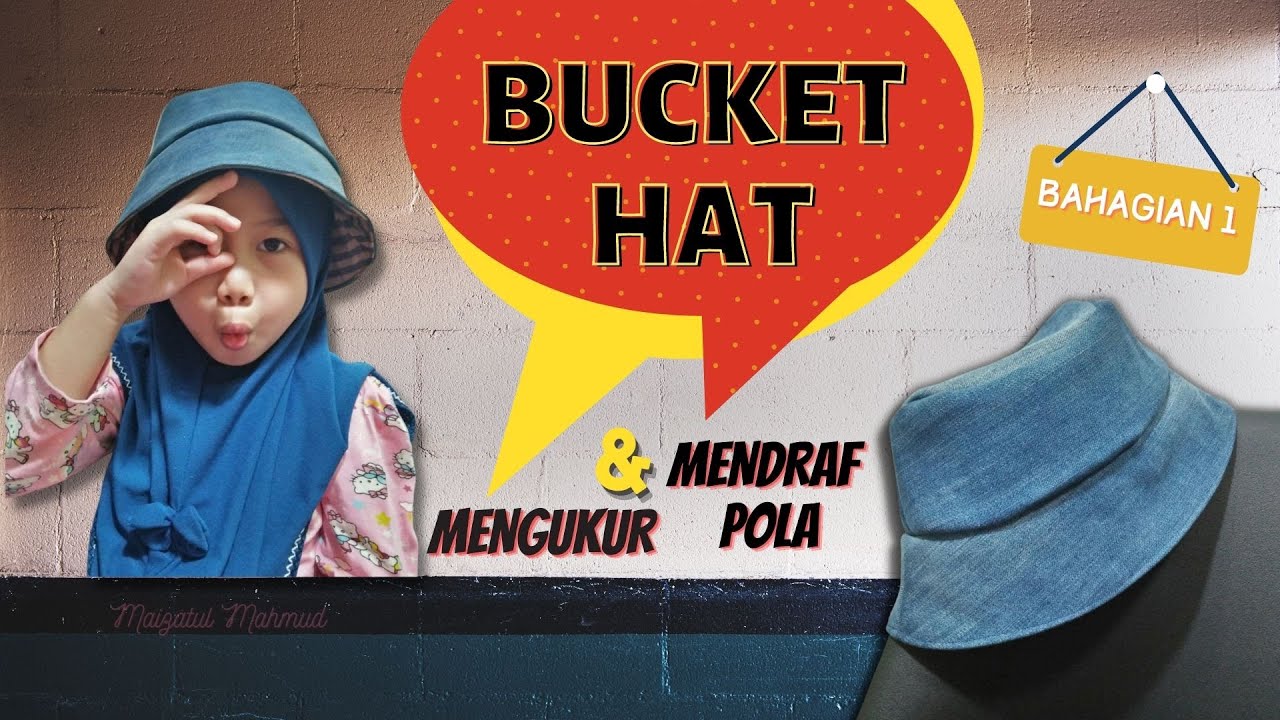 BUCKET HAT | Tutorial Mengukur dan Mendraf Pola Topi | RBT Reka Bentuk ...