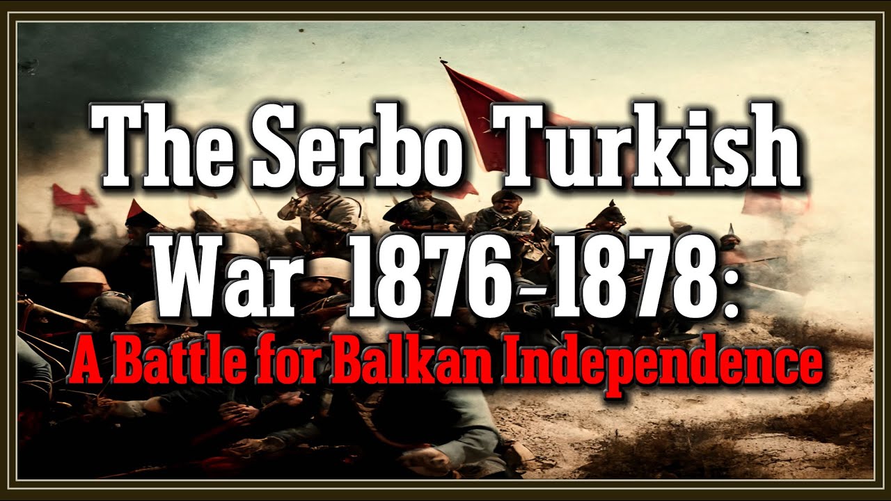 JWS - The Serbo-Turkish War 1876-1878: A Battle for Balkan Independence ...
