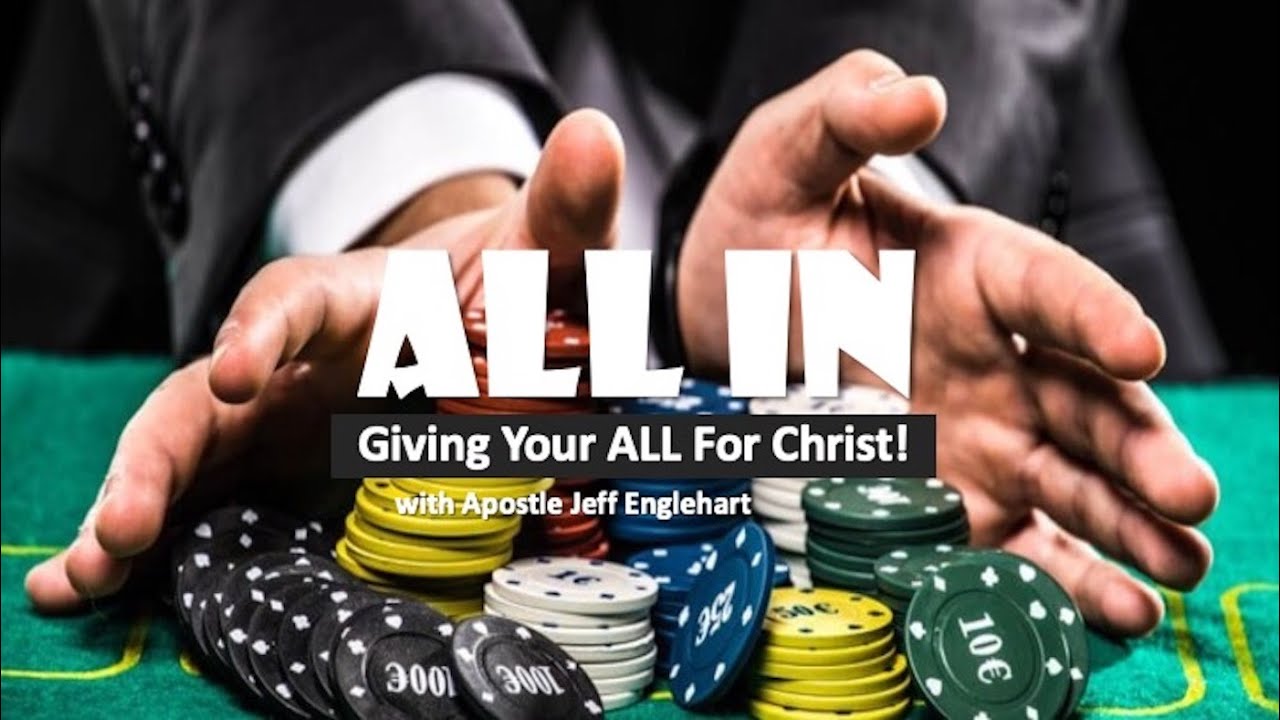 All In - Giving Your ALL for Christ! Week 15 By: Apostle Jeff Englehart ...