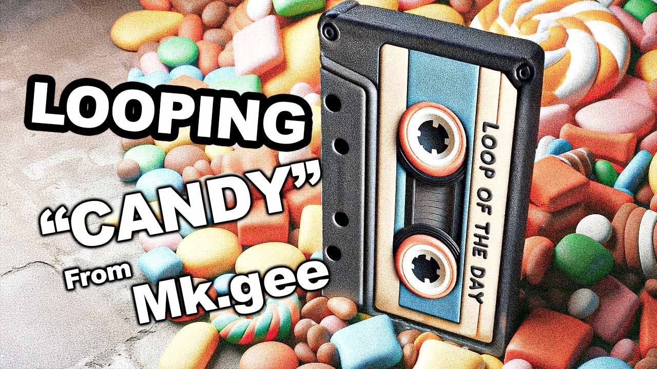 LOOP OF THE DAY 3 "Candy" - Mk.gee - YouTube