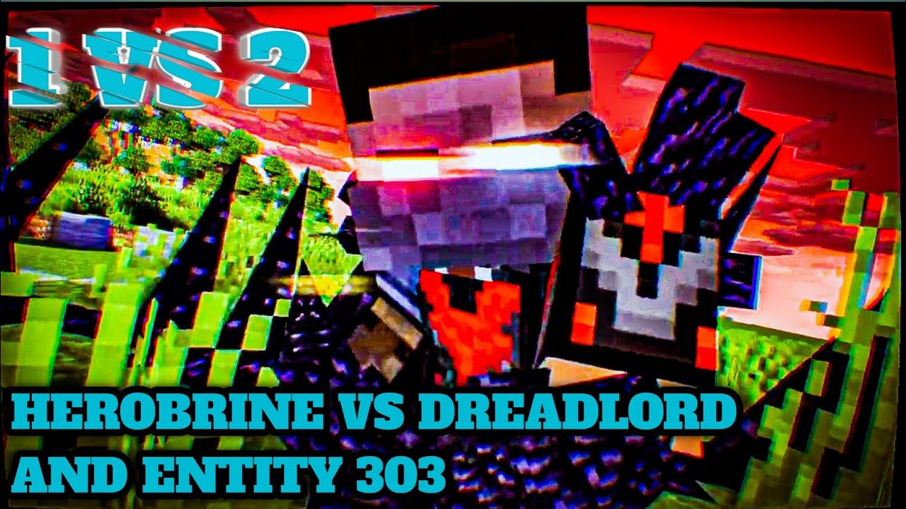 herobrinde vs entity 303 | Entity 303 and Dreadlord vs Herobrine ...
