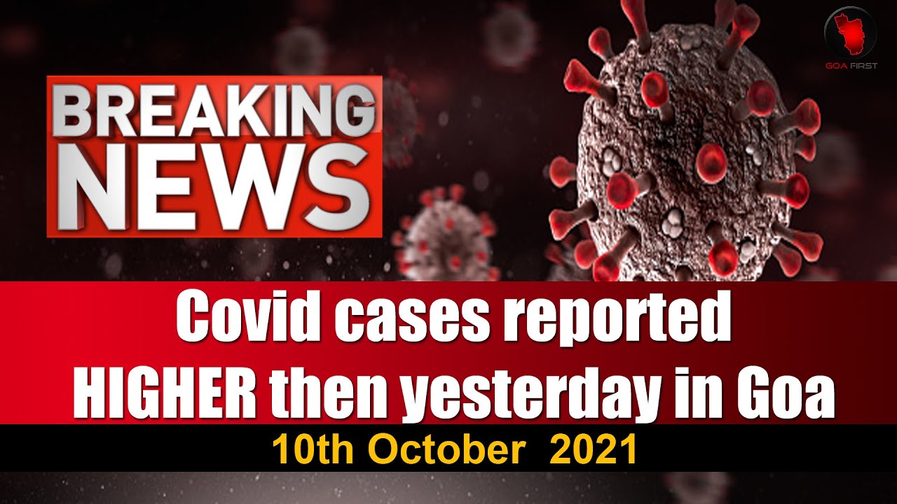 GOA BREAKING NEWS : Covid Cases Reported HIGHER then Yesterday | 10th ...
