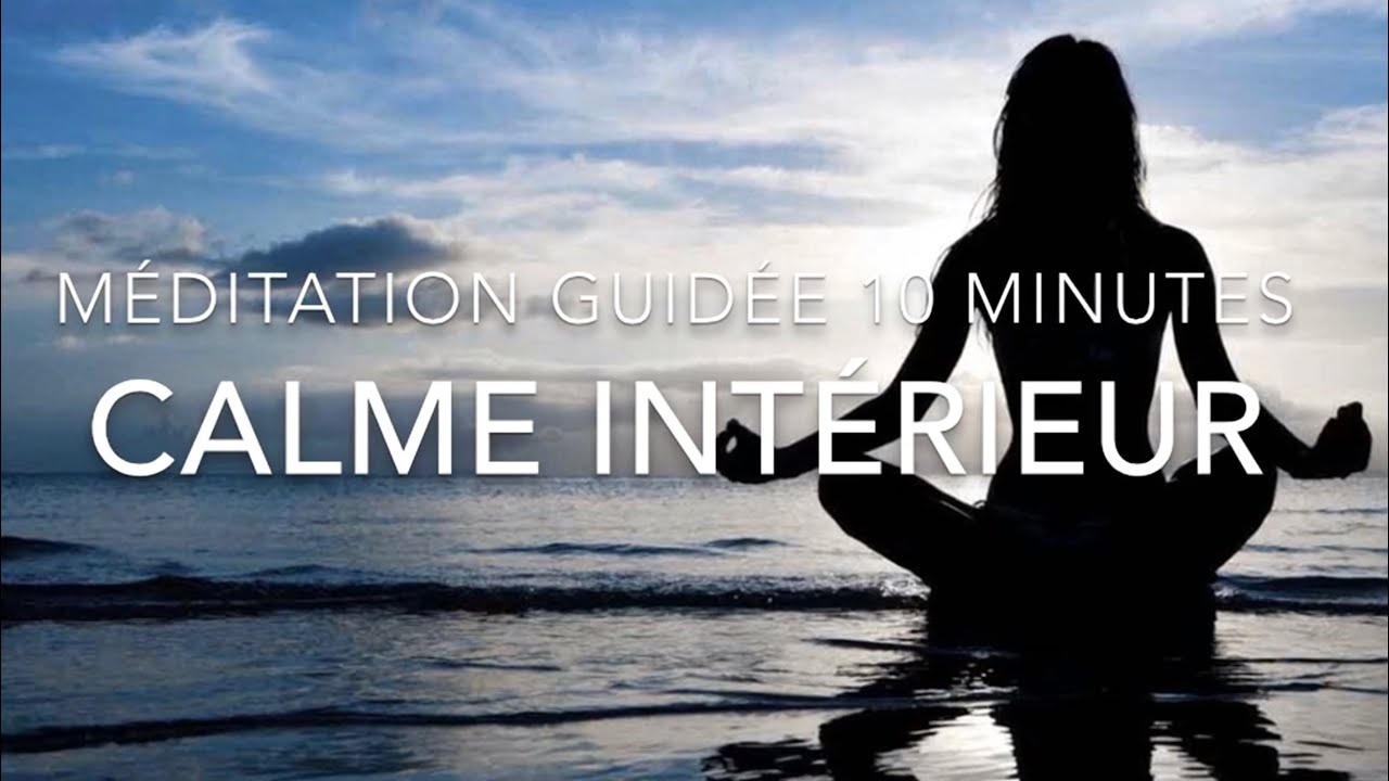 MÉditation GuidÉe 10 Min Retrouvez Le Calme Intérieur Youtube