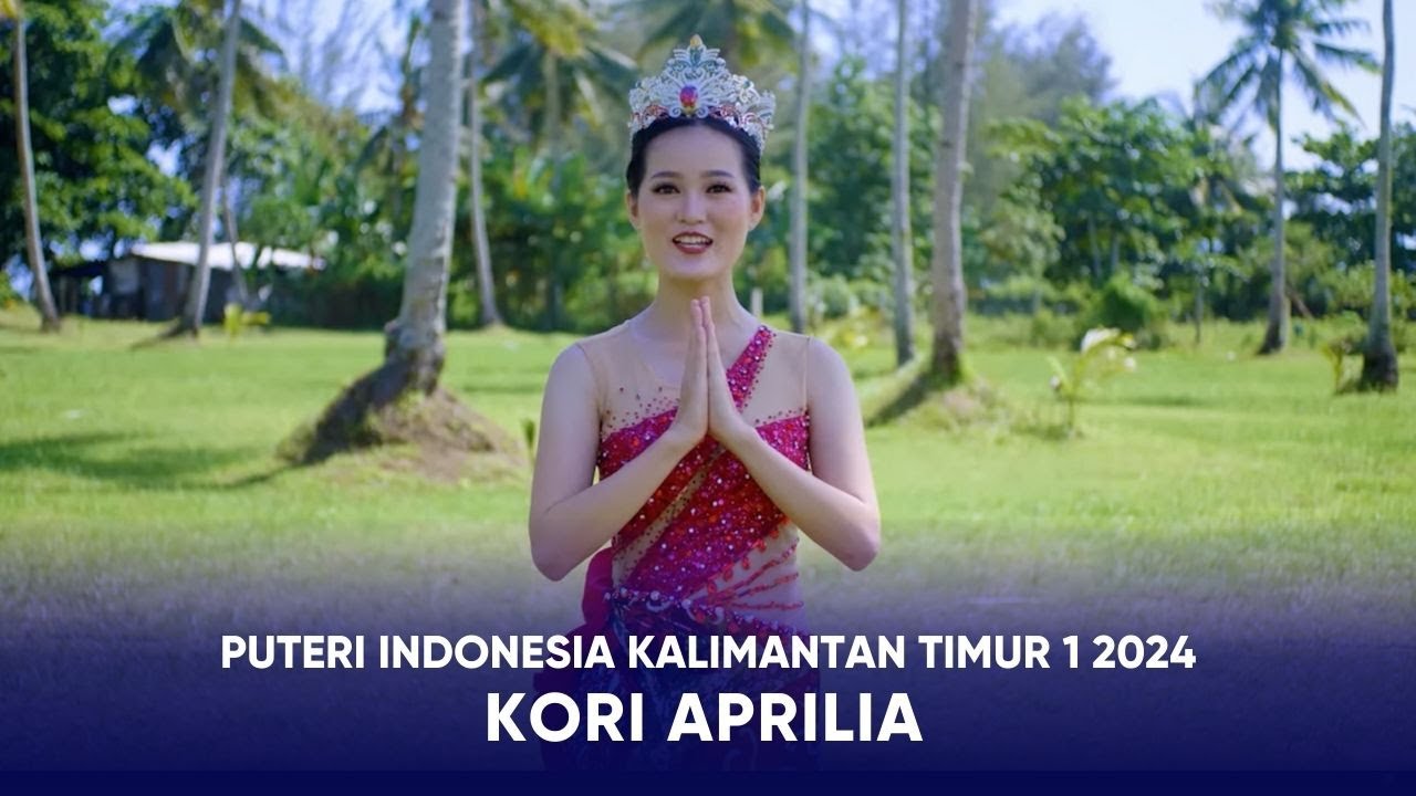 Video Profile Puteri Indonesia Kalimantan Timur 1 - Kori Aprilia - YouTube