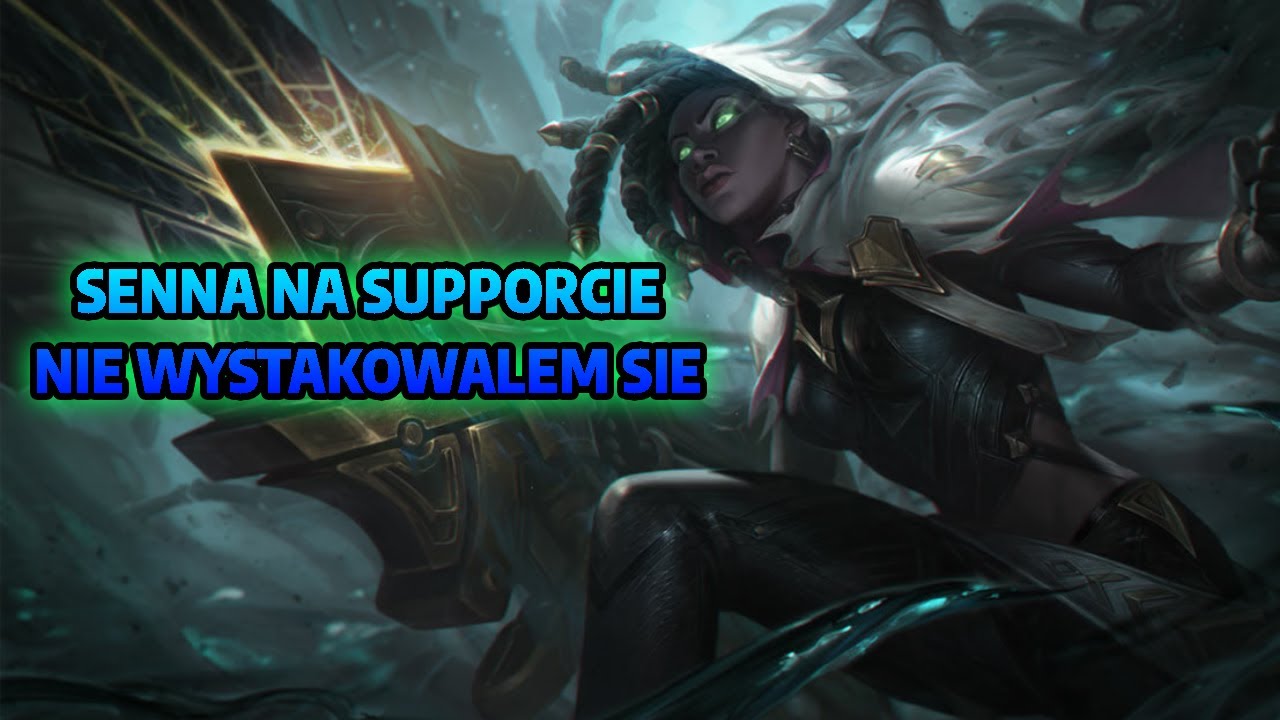 SENNA NA SUPPORCIE NIE WYSTAKOWALEM | SENNA GUIDE | SENNA PRO PLAYER ...