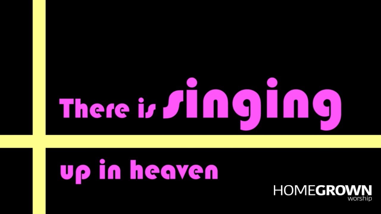 There is Singing up in Heaven [Holy Holy is What the Angels Sing ...