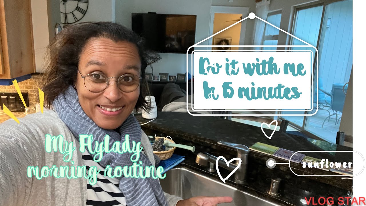 The FlyLady system - my morning routine. Come with me . Step by step ...