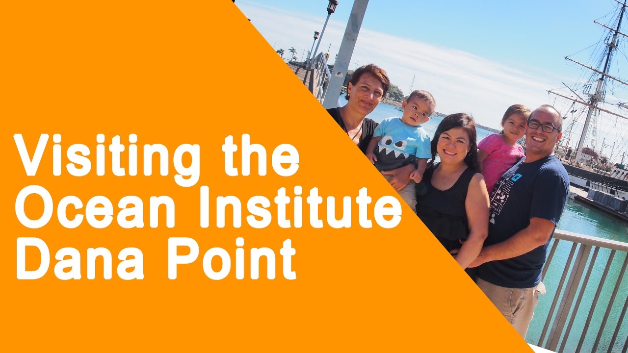 Family Visit to the OCEAN INSTITUTE DANA POINT - YouTube