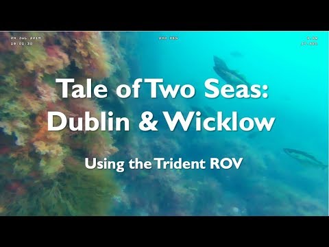 Tale of Two Seas: Dublin & Wicklow (using the Trident ROV) - YouTube