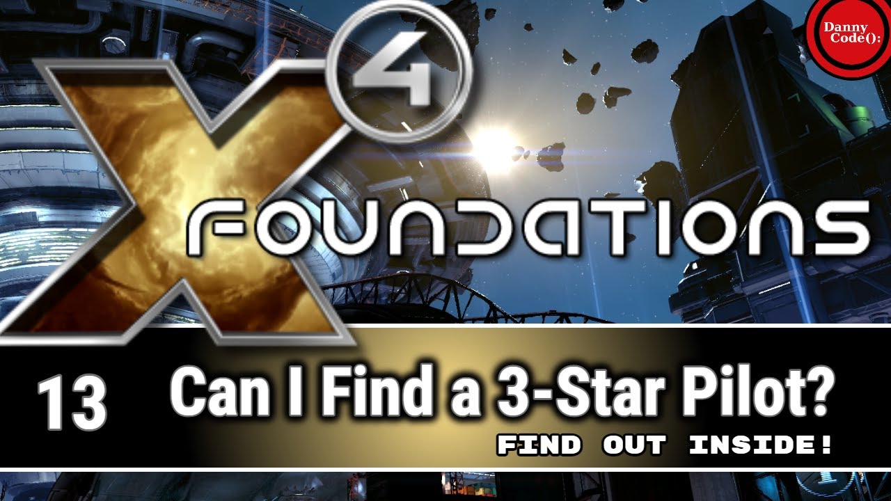 🌑 X4 Foundations: Ep. 13 - Can I find a 3-Star Pilot? Find Out Inside ...