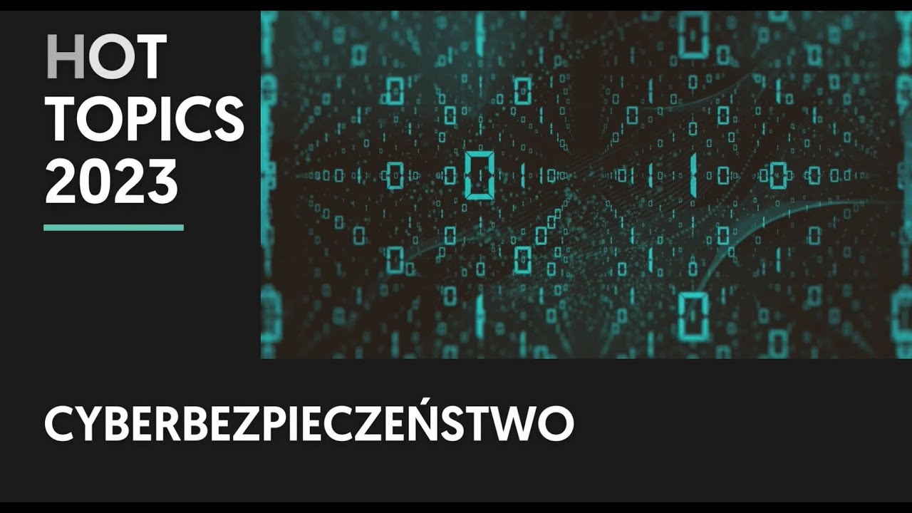 HOT TOPICS 2023: Cyberbezpieczeństwo - YouTube