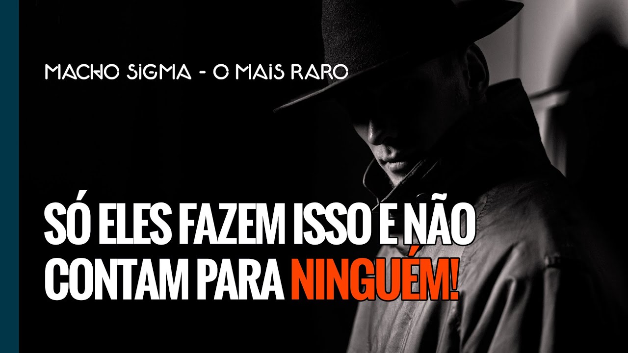 9 atitudes secretas dos Homens Sigmas (desvendando o MACHO SIGMA) - YouTube