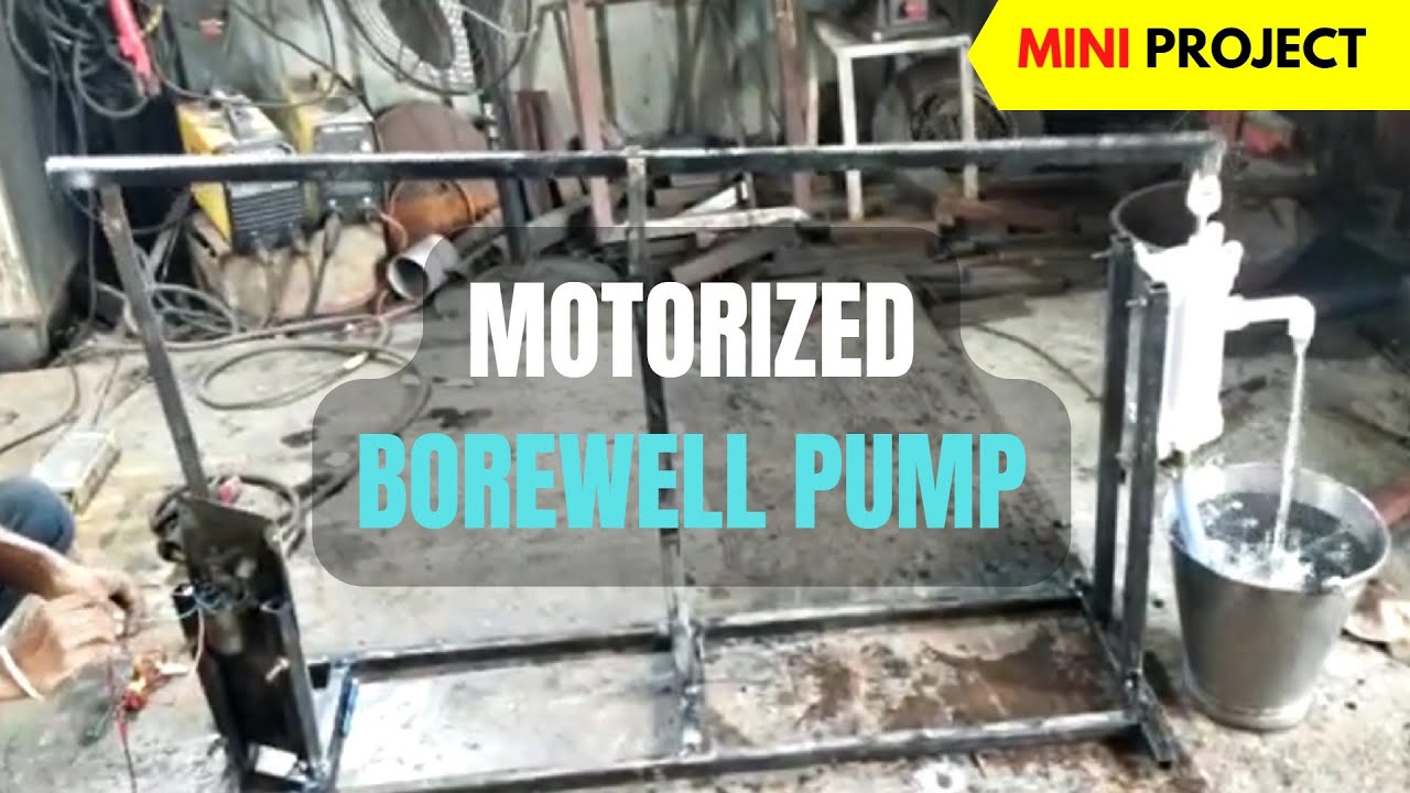 mini project Motorised Bore well Pump | SIMPLE BORE WELL PUMP ...