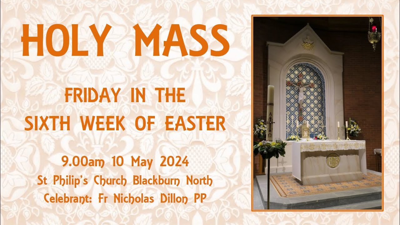 Holy Mass - Friday in the Sixth Week of Easter - 10 May 2024 - YouTube