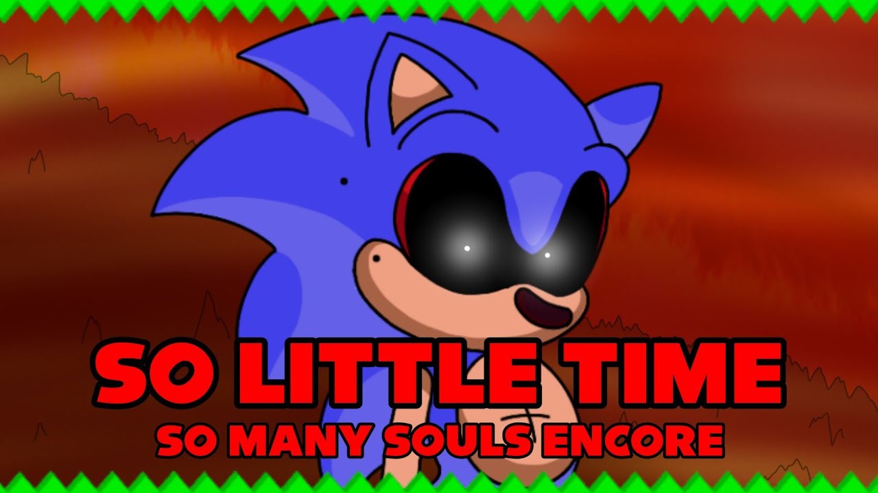 SO LITTLE TIME - SO MANY SOULS ENCORE - Friday Night Funkin' Vs. Sonic ...