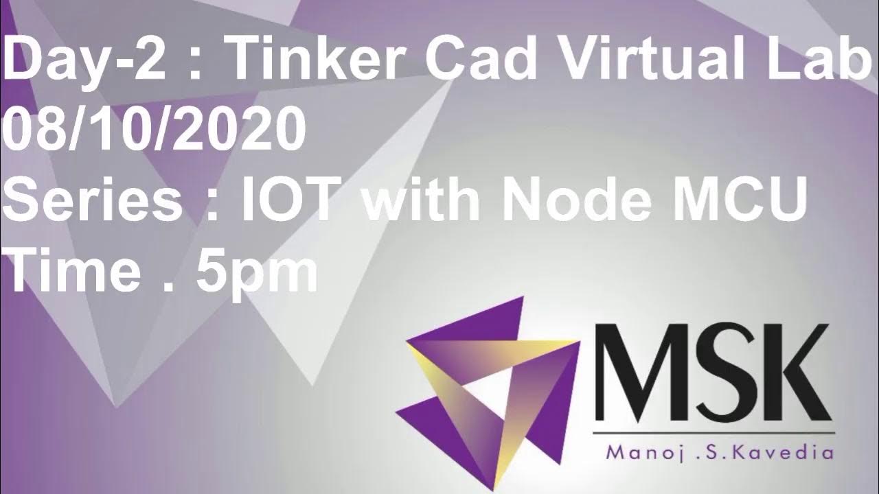 Day-2 - TinkerCad | Kavedia Sir | 08-10-2020 (IOT with Node MCU Series) - YouTube