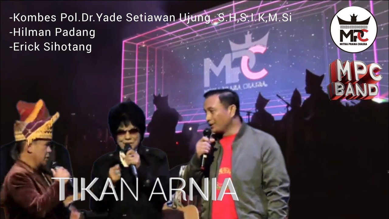 TIKAN ARNIA-Kombes Pol.Dr.Yade Setiawan Ujung. S.H,S.I.K,M.Si-Hilman Padang- Erick Sihotang-MPC ...