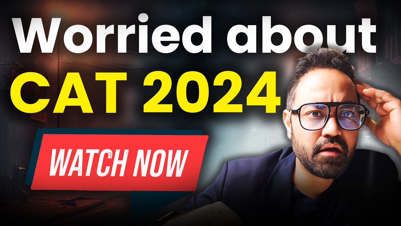 Are You Worried About CAT 2024 ? | Advice For MBA Aspirants | CAT 2024 ...