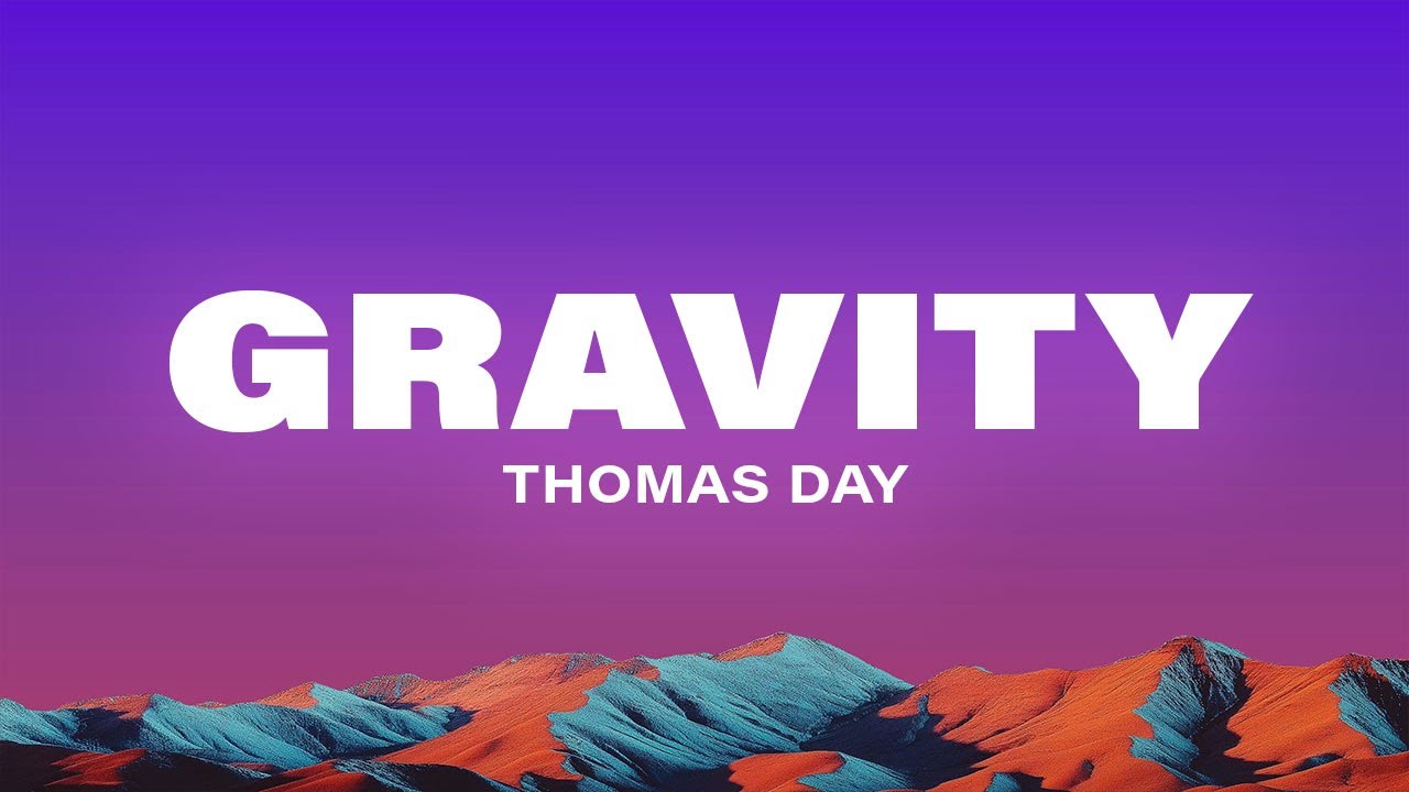 Thomas Day Gravity Lyrics Youtube