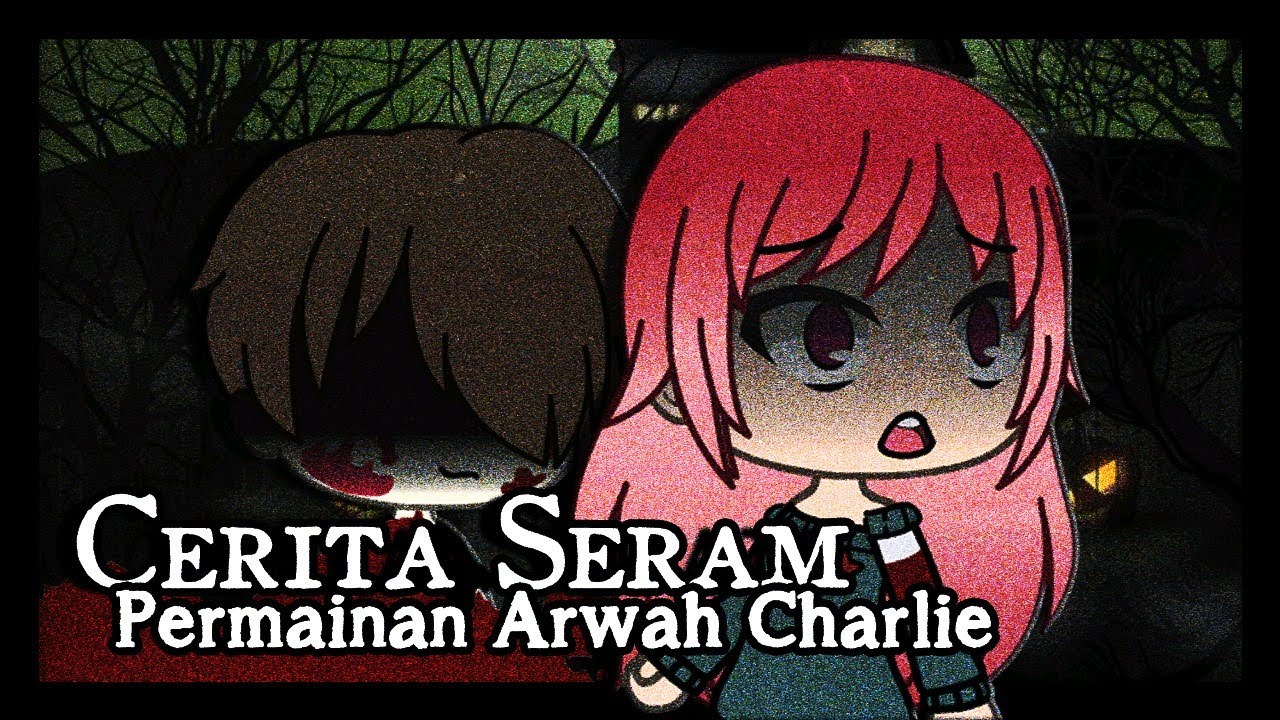 Kisah Charlie Charlie Challenge - Cerita Seram [Gacha Life Indonesia ...