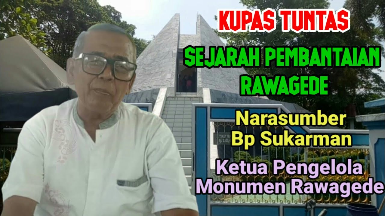 KUPAS TUNTAS SEJARAH TRAGEDI PEMBANTAIAN DI RAWAGEDE - NARASUMBER Bp ...