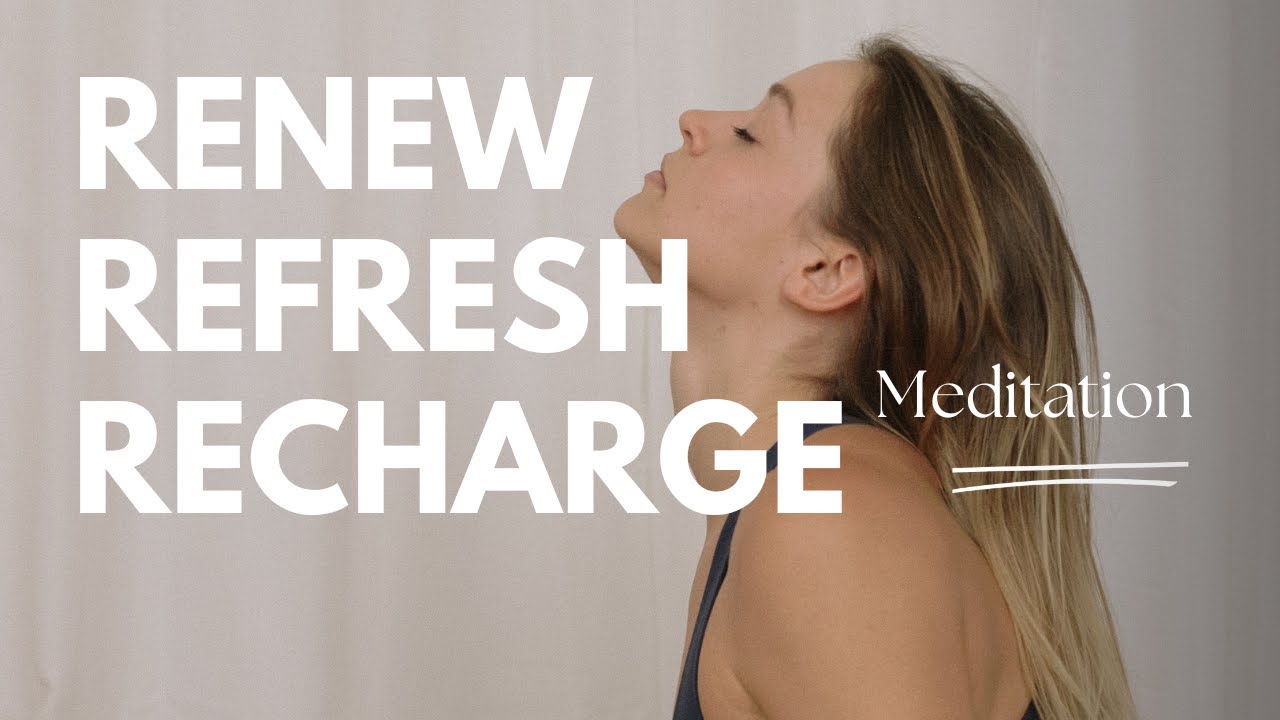 Renew, Refresh, Recharge Meditation - YouTube