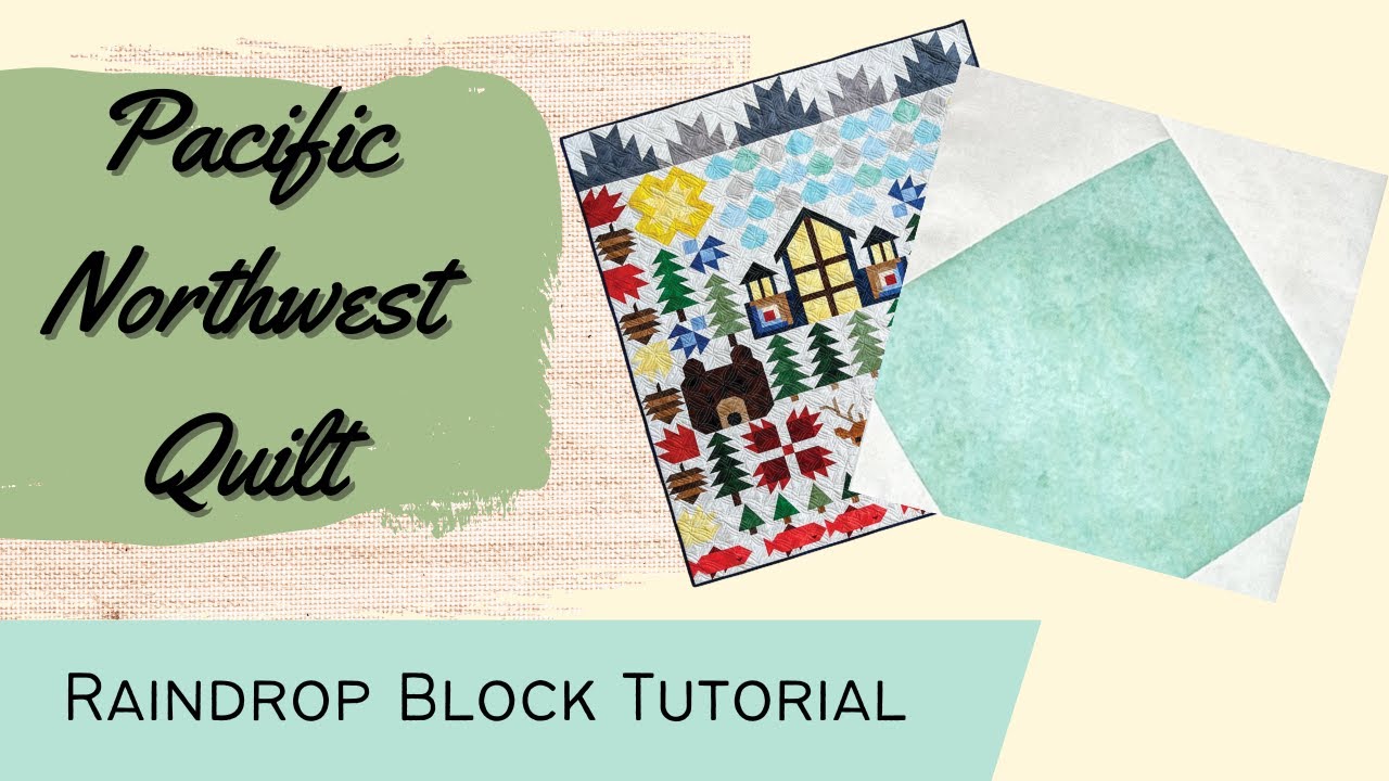 Pacific Northwest Quilt | Raindrop Block Tutorial - YouTube