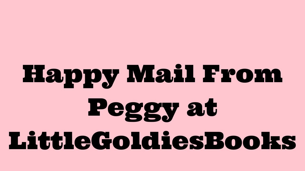 Happy Mail From Peggy at LittleGoldiesBooks - YouTube