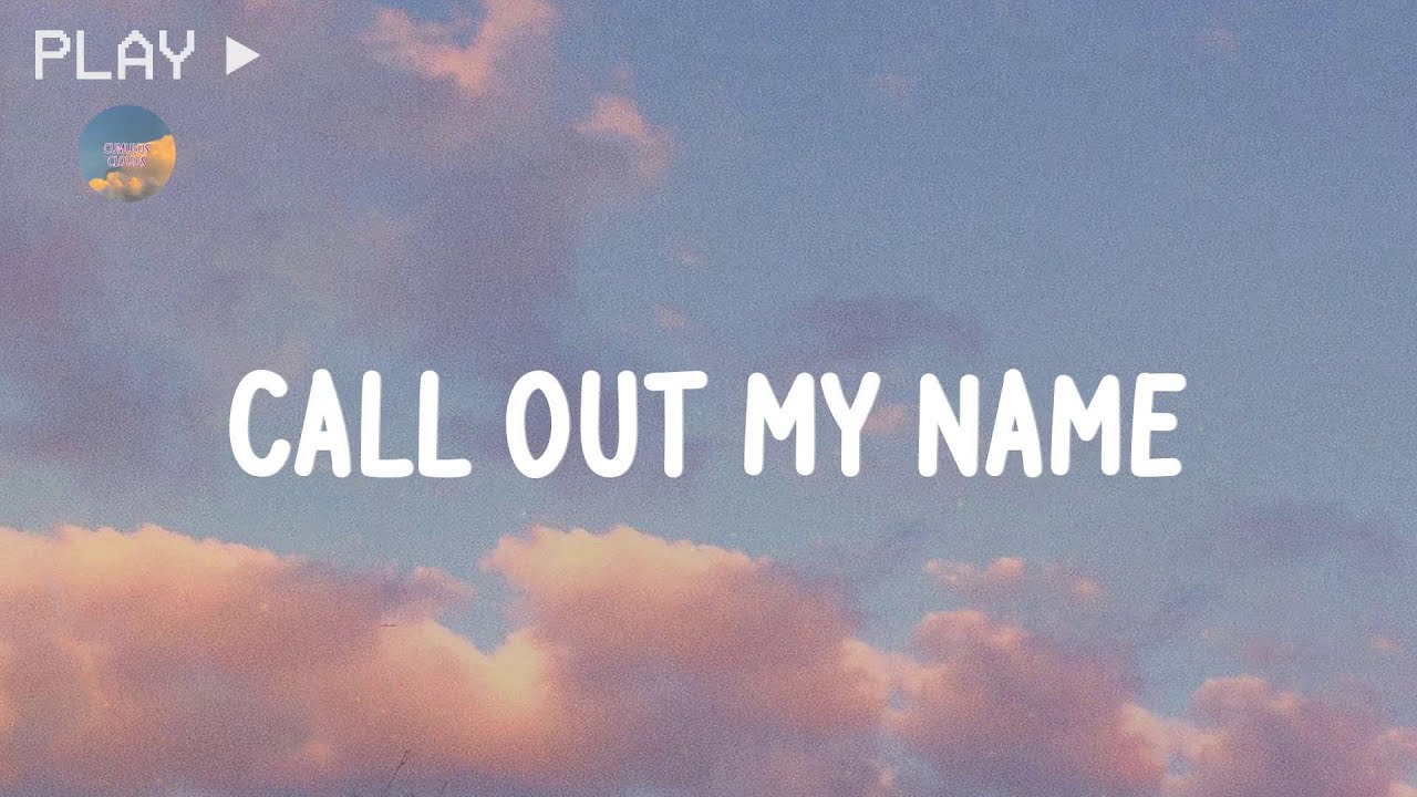 The Weeknd - Call Out My Name (Lyrics) - YouTube