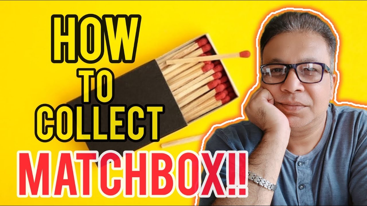 How to collect matchbox - for beginners by Mr Matchbox l কিভাবে দেশলাই ...