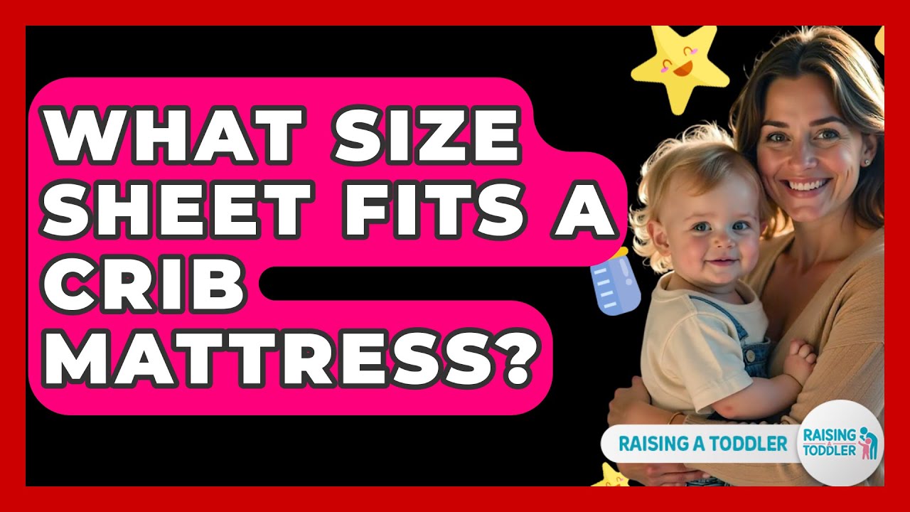 What Size Sheet Fits A Crib Mattress? - Raising A Toddler - YouTube
