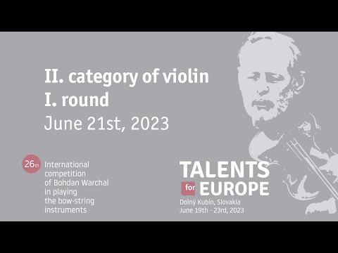 Talents for Europe 2023 | II. category of violin I. round | June 21st, 2023