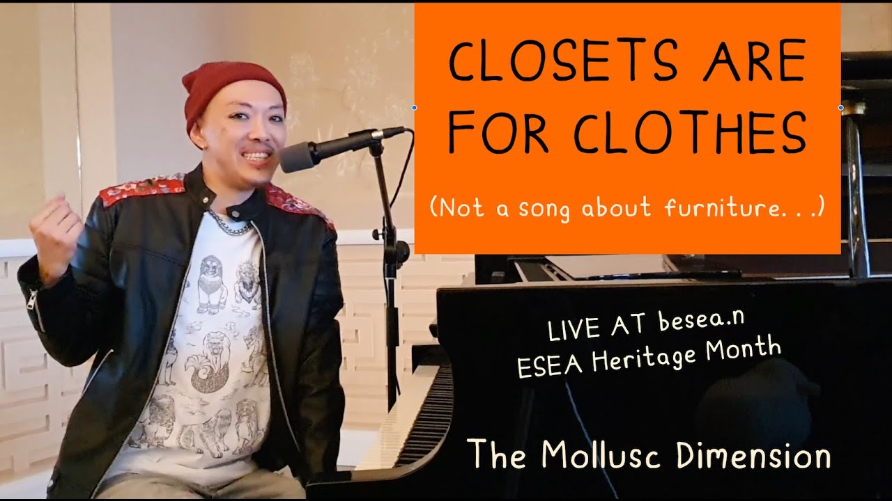 Closets are for clothes - performance for besea.n ESEA Heritage Month ...