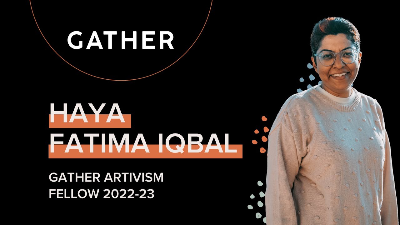 GATHER Artivism Fellow- Haya Fatima Iqbal - YouTube