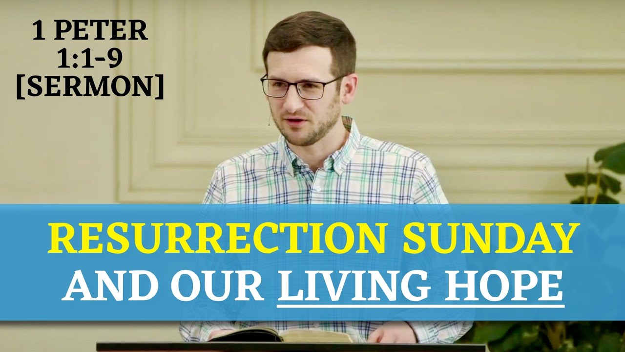Resurrection Sunday and Our Living Hope | 1 Peter 1:1-9 [Easter Sermon ...