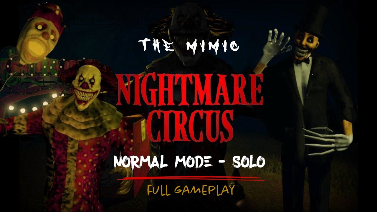 The Mimic - Nightmare Circus - Normal Mode (Solo) Full Gameplay - YouTube