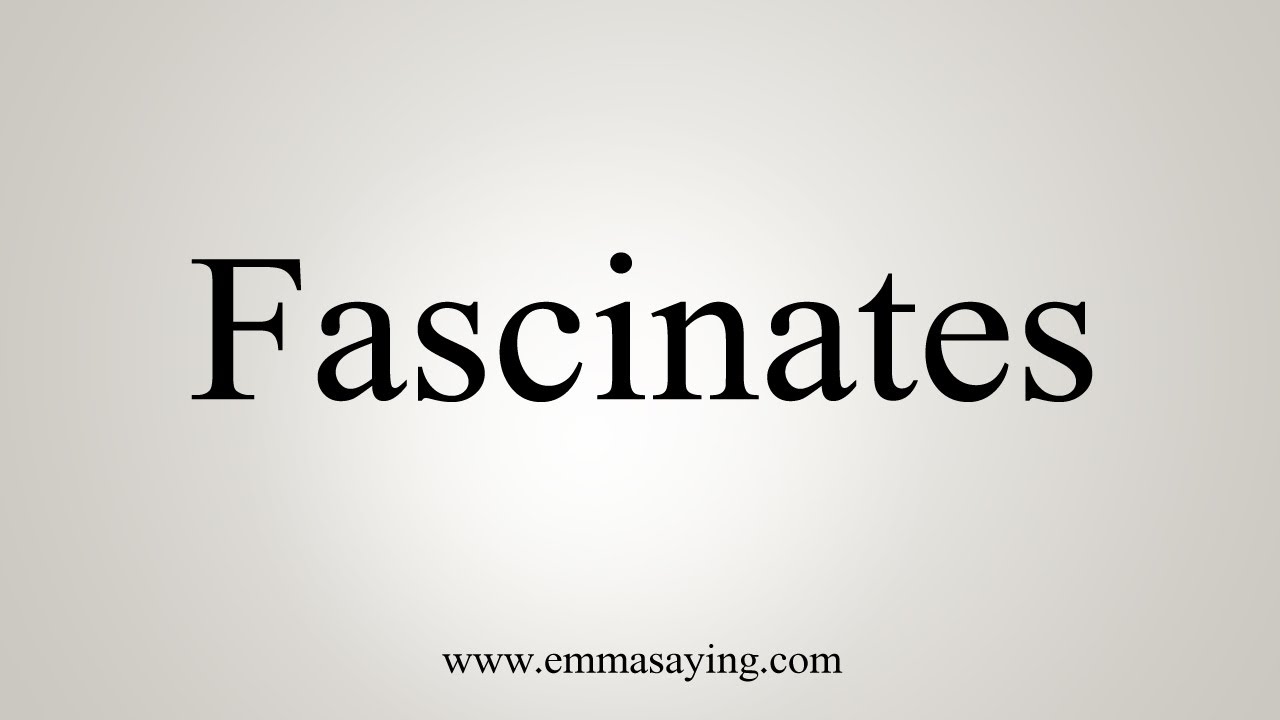 How To Say Fascinates - YouTube