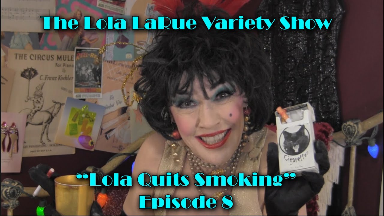 Lola Quits Smoking - Episode 8 of the Lola LaRue Variety Show - YouTube