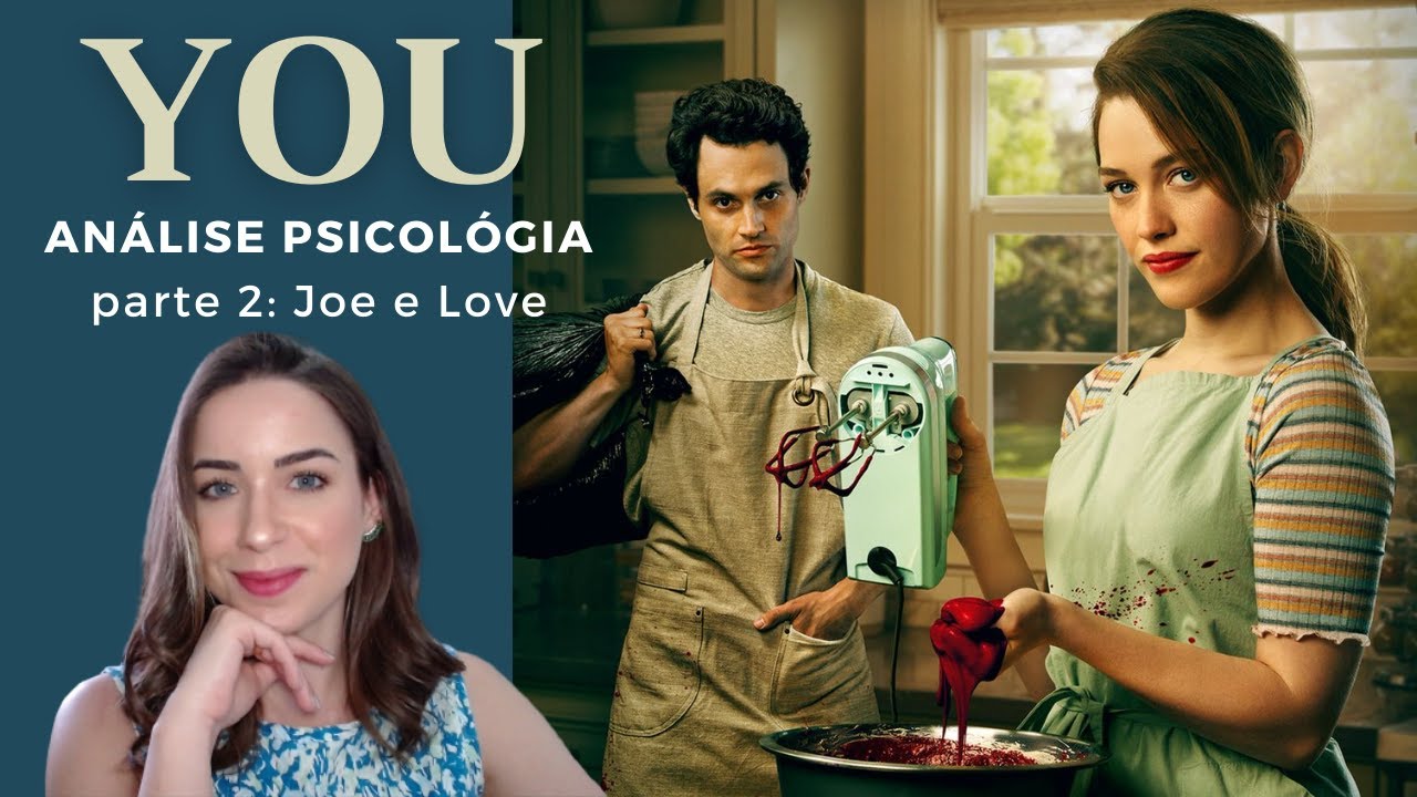 YOU | Parte 2: Análise Psicológica de Love e Joe - YouTube
