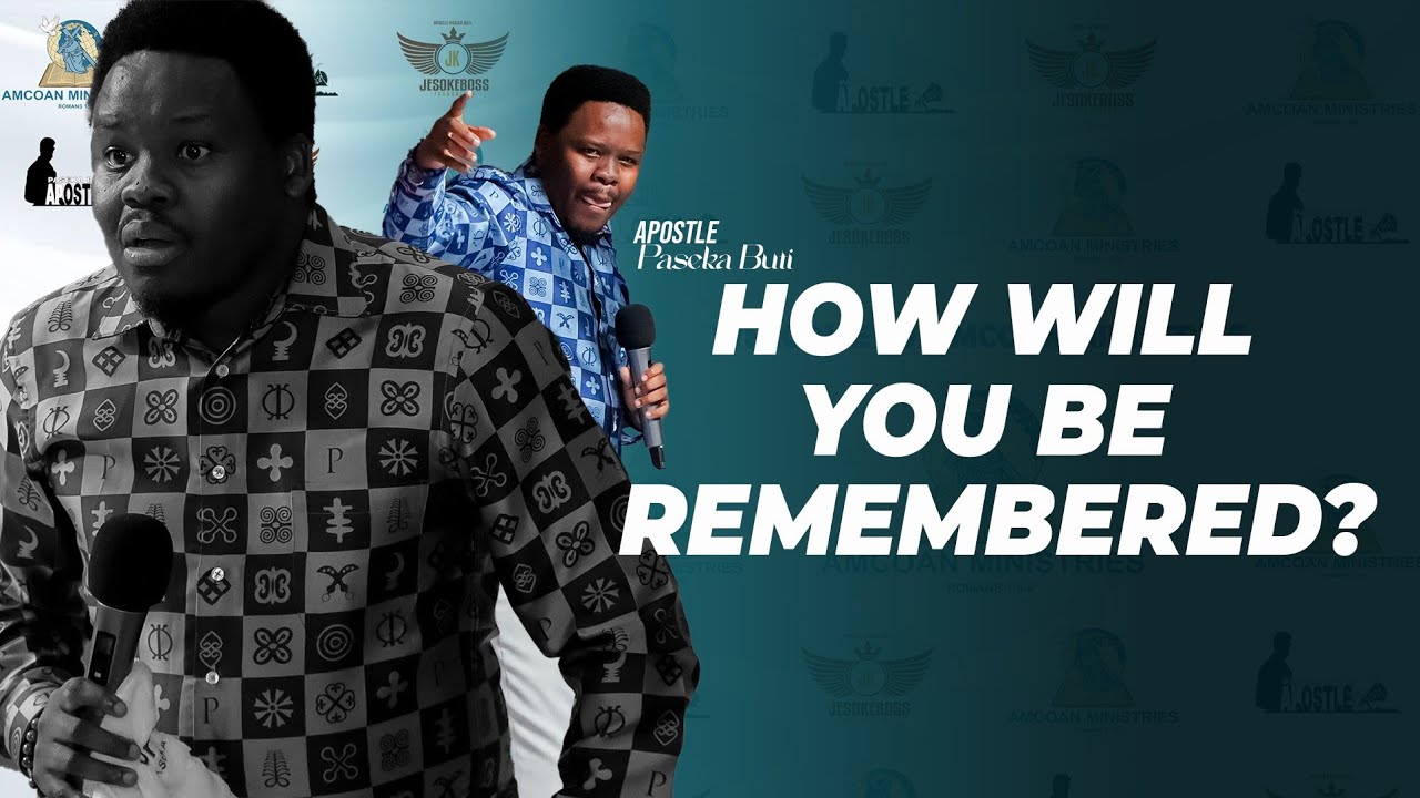 HOW WILL BE REMEMBERED? FULL VIDEO - APOSTLE PASEKA BUTI - YouTube